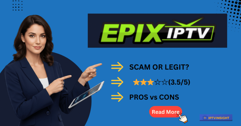 EPIX IPTV Review (2026): Real Performance, Problems & Truth